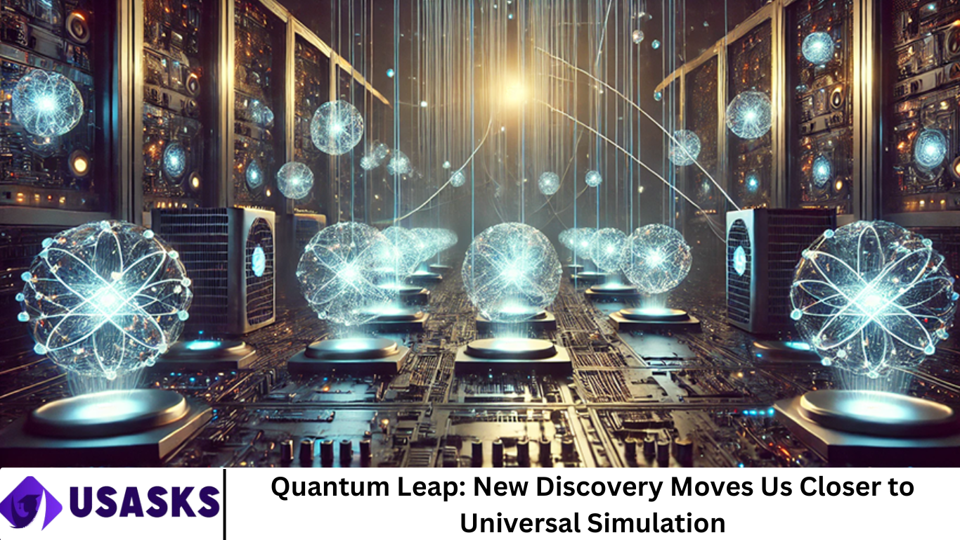 Quantum Leap: New Discovery Moves Us Closer to Universal Simulation- UsaSks